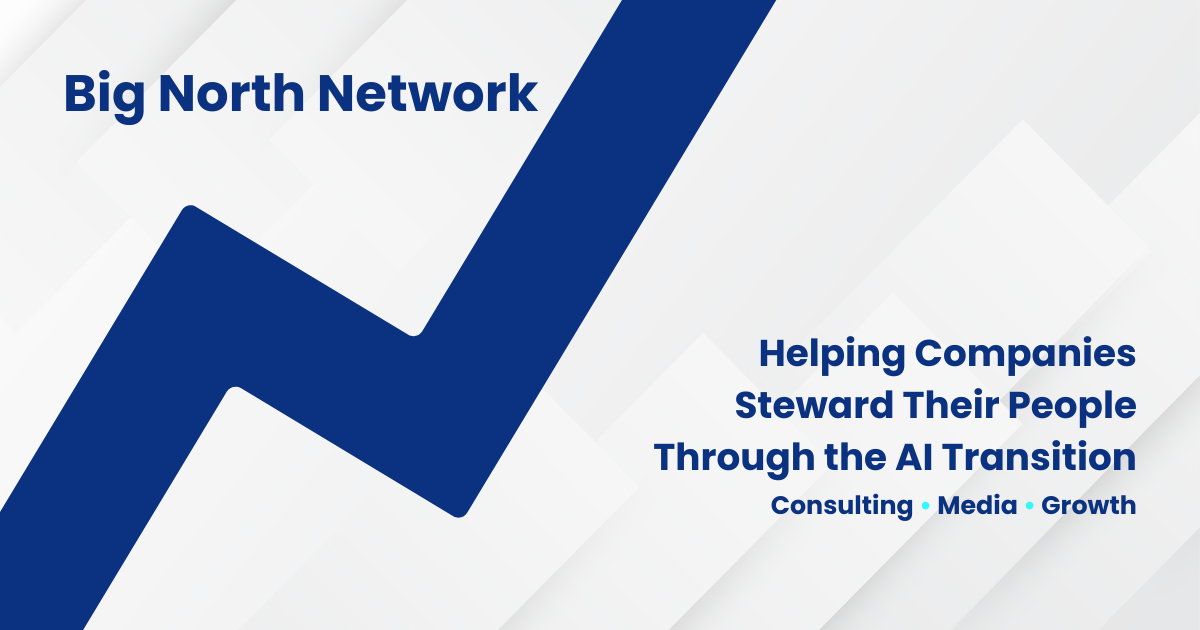 Big North Network | AI Stewardship for Modern Leaders